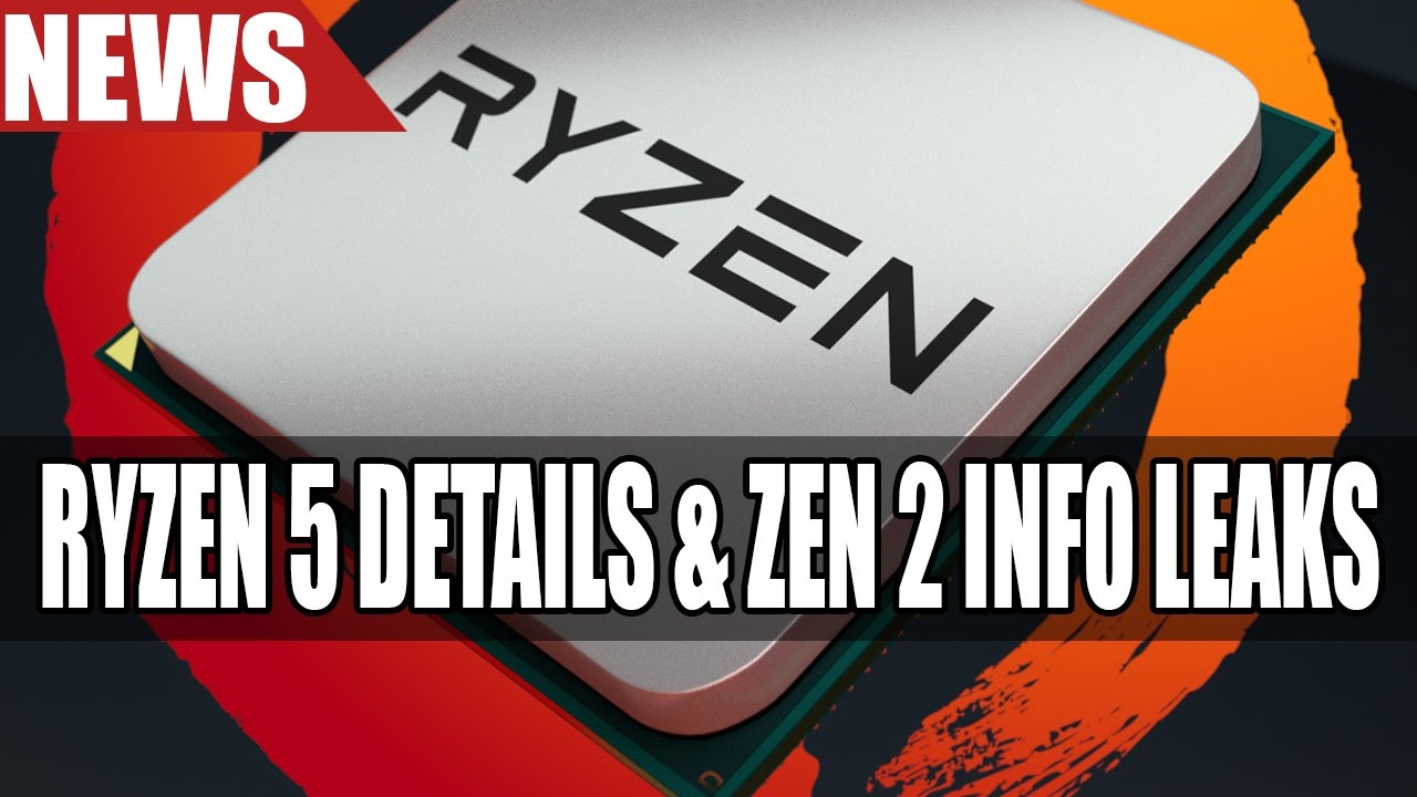 AMD Reveals Ryzen 5 Price & Release Date | Zen 2 Information Emerges ...