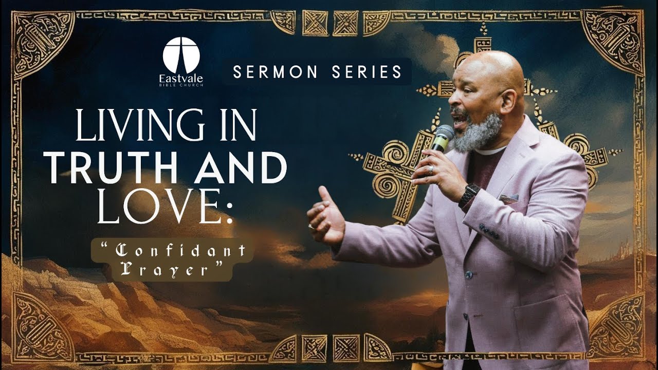 "Living in Truth and Love Sermon Series" - "Confident Prayer" - YouTube