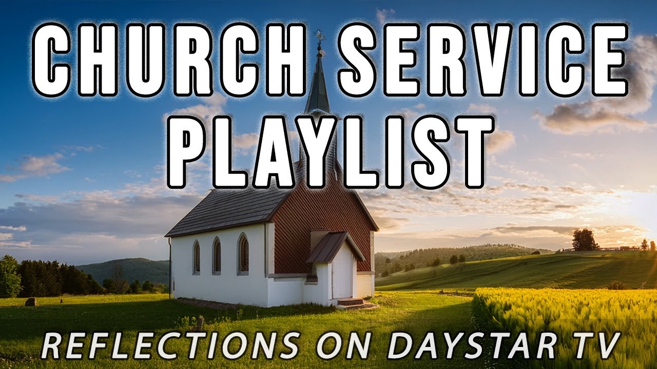Church Service Playlist // Reflections on Daystar TV - YouTube