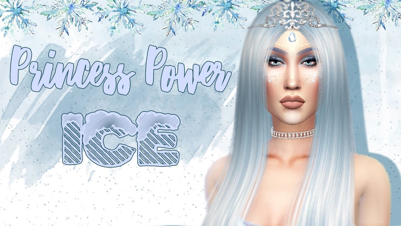 ICE | PRINCESS POWER COLLAB | The Sims 4: Create a Sim - YouTube