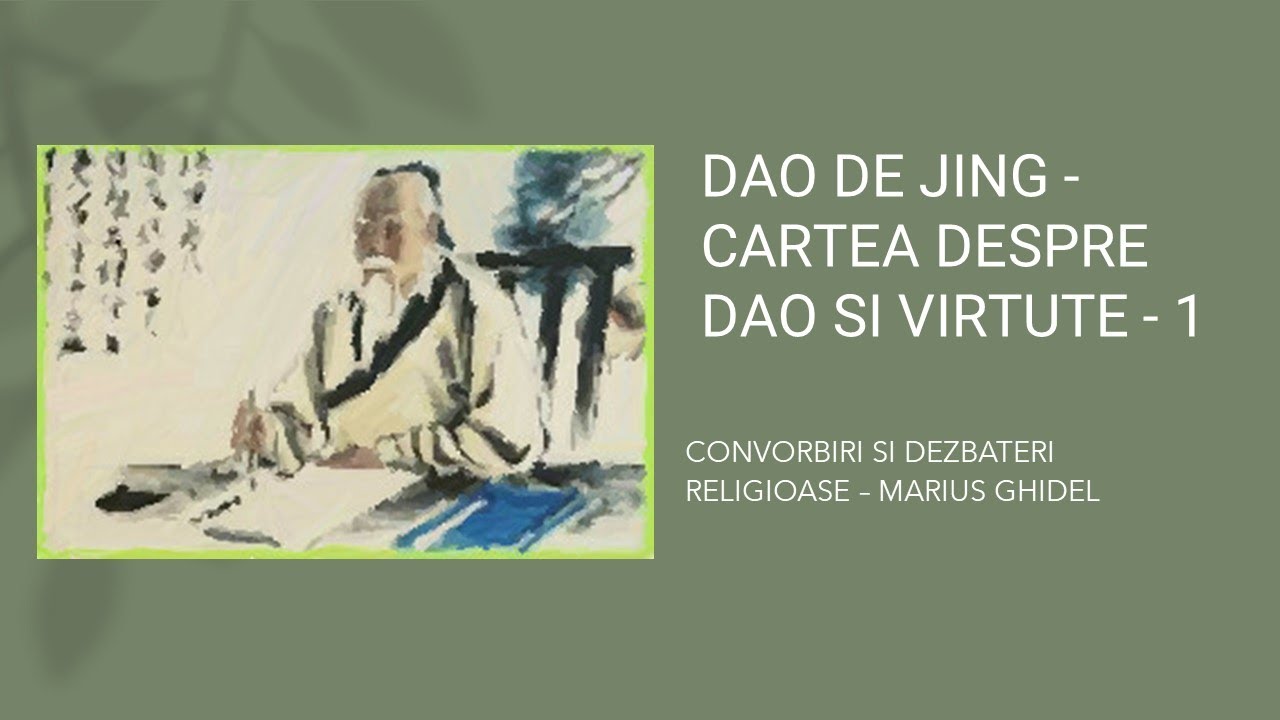 DAO DE JING - CARTEA DESPRE DAO SI VIRTUTE - 1 - YouTube