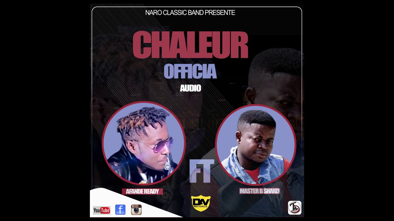 Chaleur by Afande Ready ft Master B Shako - YouTube