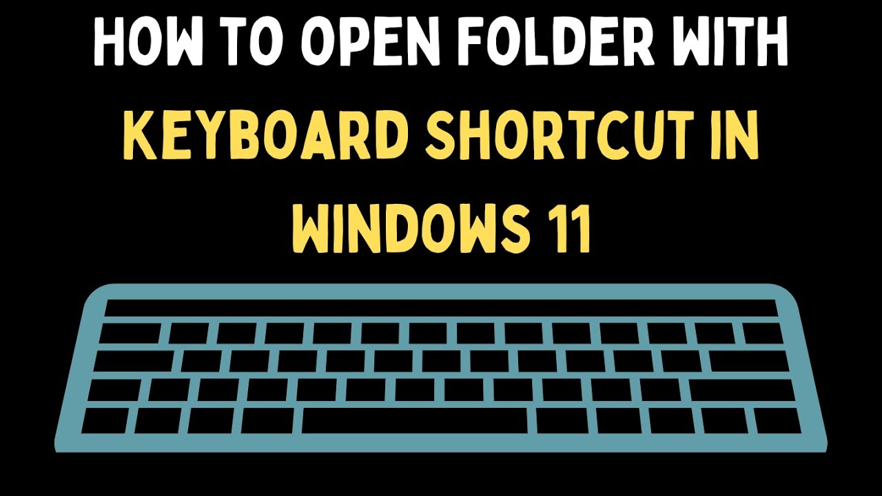 How to Open Folder With Keyboard Shortcut in Windows 11 - YouTube