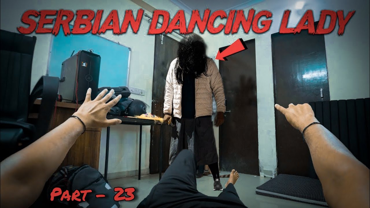 Serbian Dancing Lady | Part - 23 | Horror POV | Ghost Caught On Camera ...