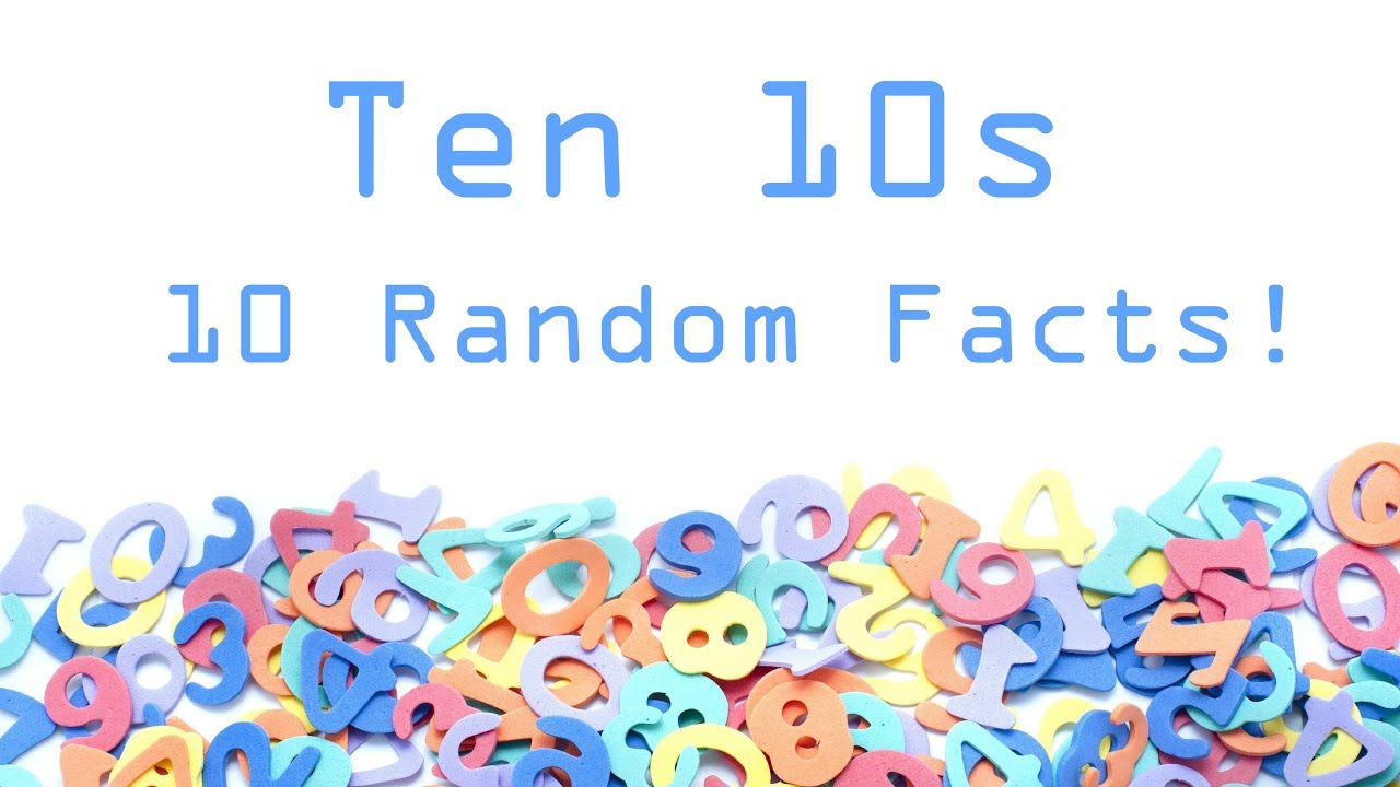 Ten 10s | 10 Random Facts - YouTube