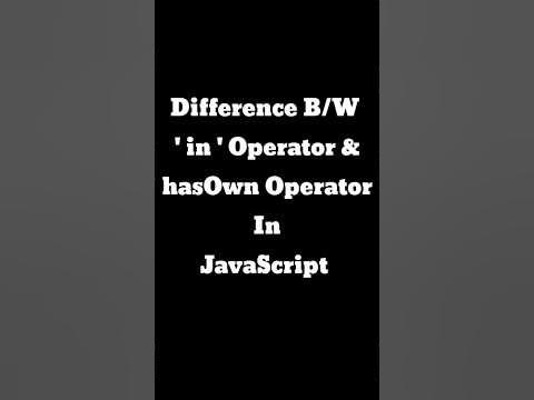Difference Between 'in' Operator And hasOwn Operator In JavaScript | Javascript Interview ...