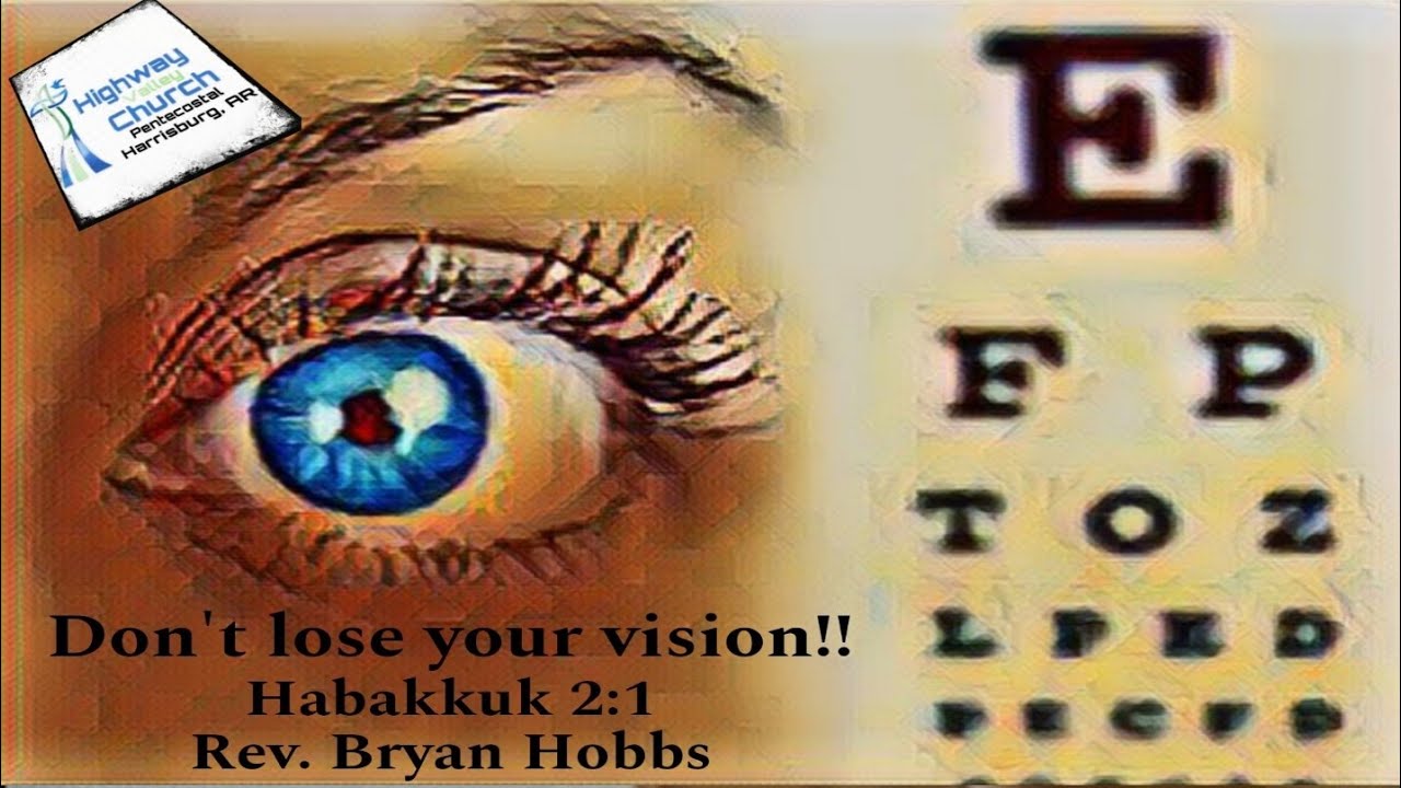 Don't lose the vision Habakkuk 2:1 Rev. Bryan Hobbs - YouTube