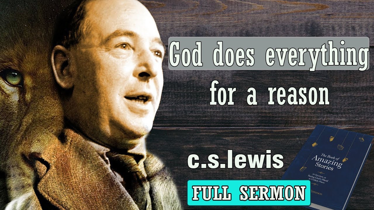 God does everything for a reason - C S Lewis - YouTube