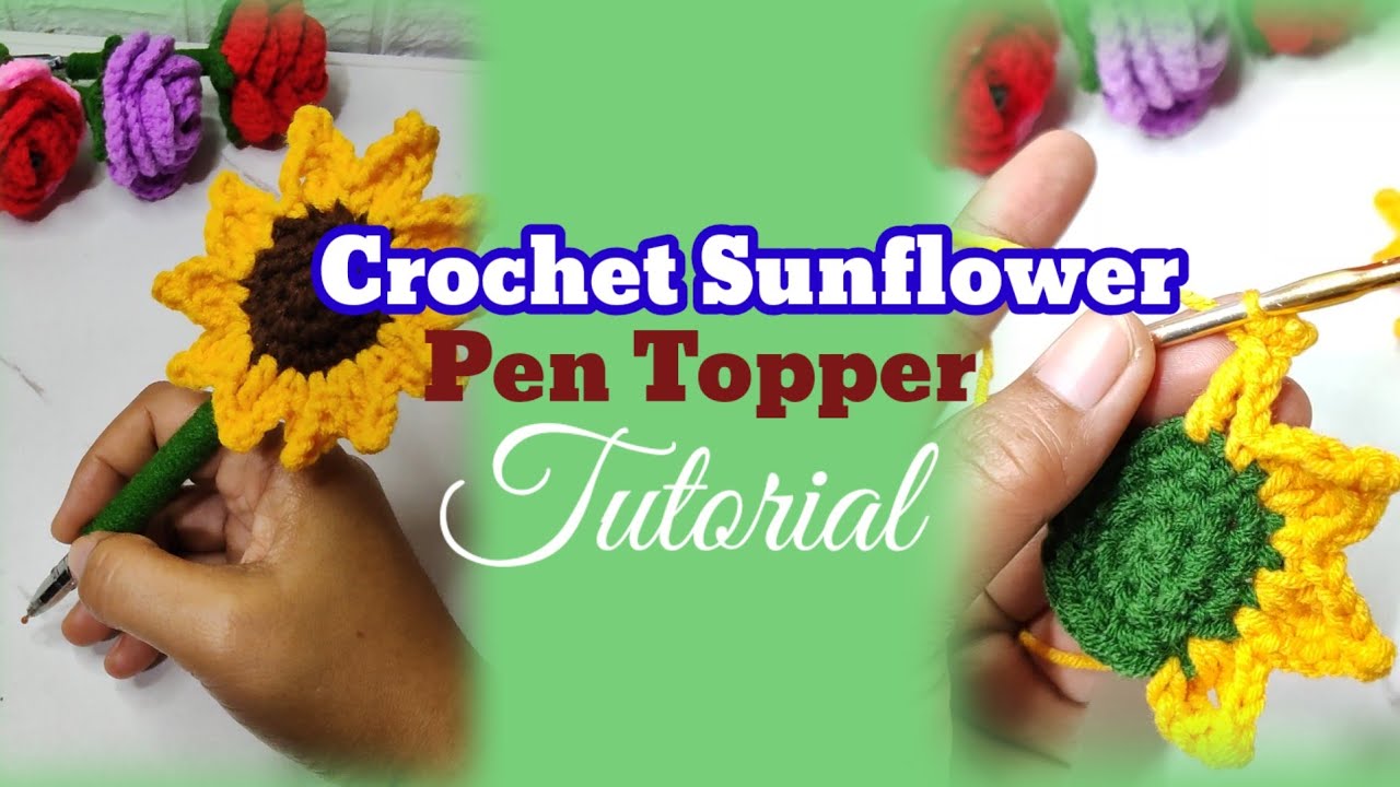 Crochet Sunflower Pen Topper tutorial /Pen Topper crochet tutorial ...