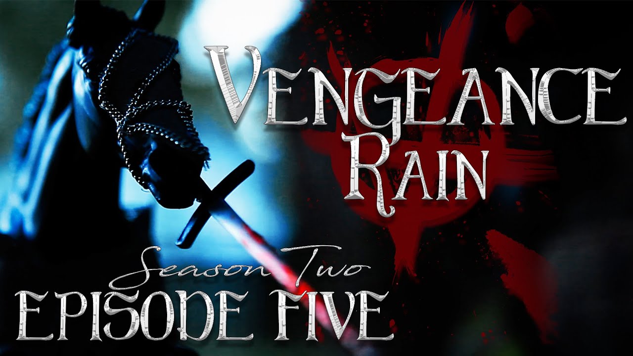 Vengeance Rain | Episode 5 "Empathy" | Season Two [An Original Model ...