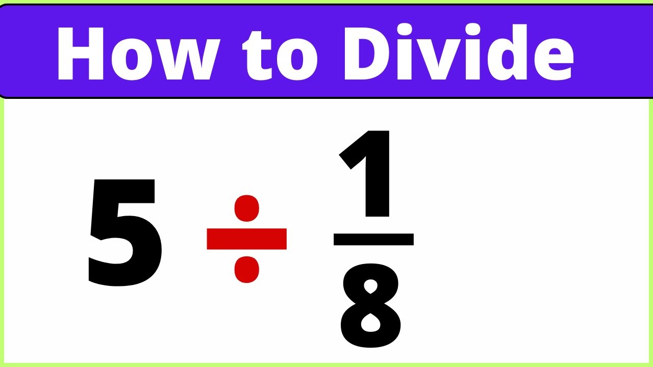 5 divided by 1/8 (5 ÷ 1/8) - YouTube