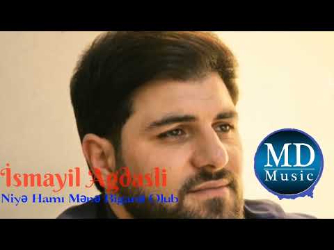 İsmayil Agdasli Niye Hami Mene Bigane Olub