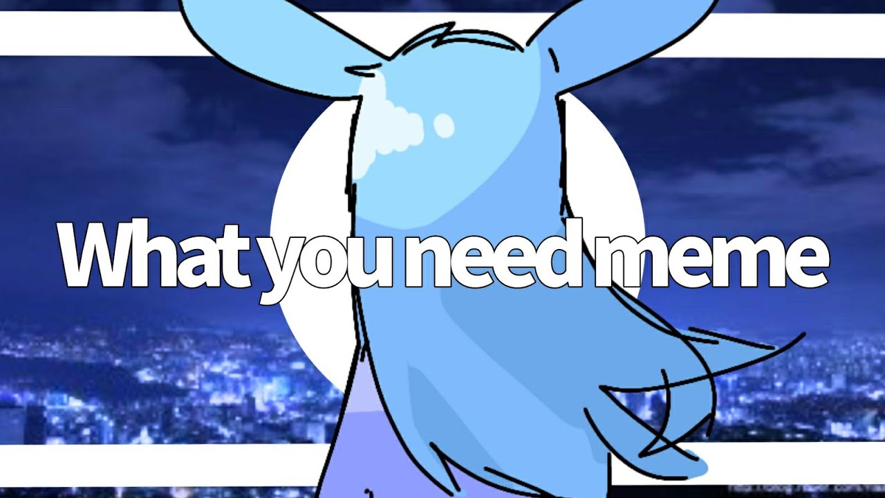 What you need meme - YouTube