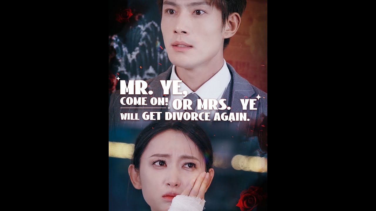 叶少给力点，少夫人又要离婚了第三集 “Mr. Ye, step up; the young lady is considering ...