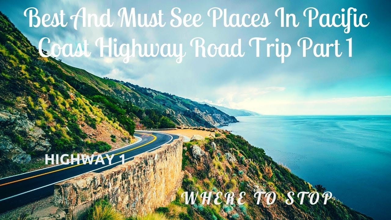 Exploring the Best Must-See Spots on a Pacific Coast Highway Road Trip ...
