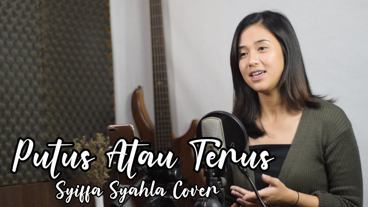 PUTUS ATAU TERUS - JUDIKA | SYIFFA SYAHLA COVER [ BENING MUSIK ...