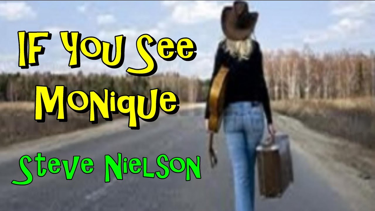 ORIGINAL SONG If You See Monique STEVE NIELSON Music video - YouTube