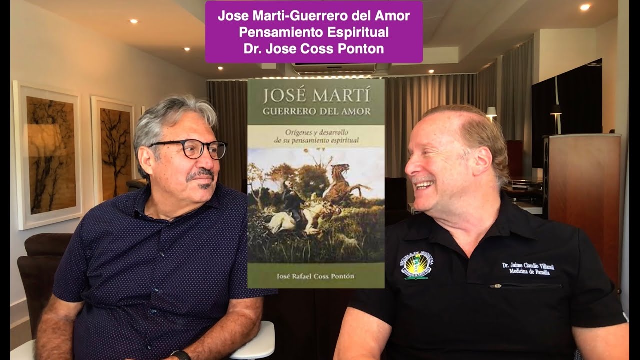 Jose Martí: Guerrero del Amor. Libro entrevista al Dr. Jose Coss sobre ...