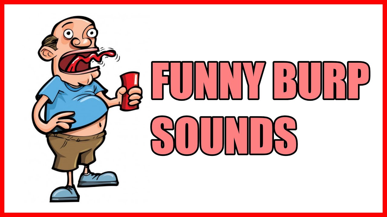 FUNNY BURP SOUNDS 😂😂😂 - YouTube