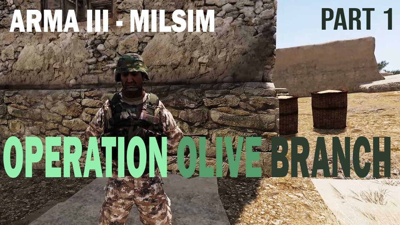ARMA 3 MILSIM - Operation Olive Branch - Part 1 - YouTube