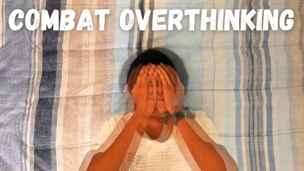 6 Ways I Combat Overthinking - YouTube