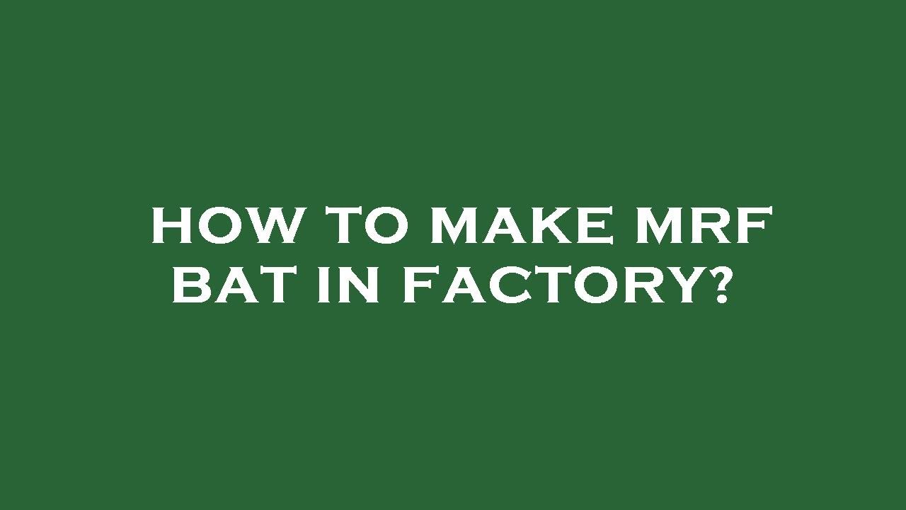 How to make mrf bat in factory? - YouTube