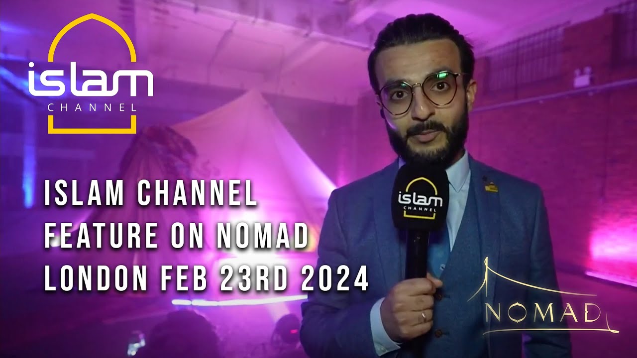 Islam Channel feature on Nomad - London. Feb 23rd 2024 - YouTube