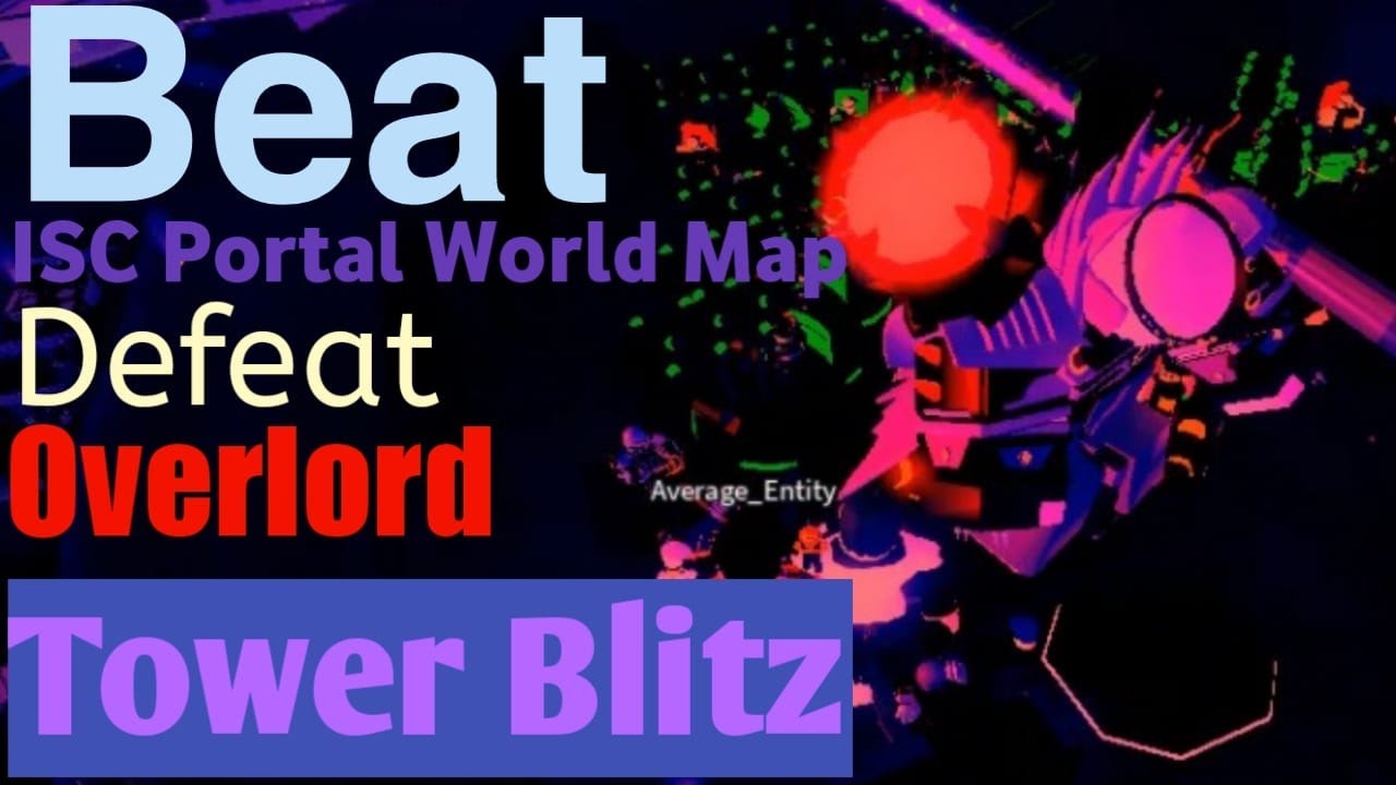 Beat ISC Portal World Map - Defeat Overlord - Tower Blitz I Roblox ...