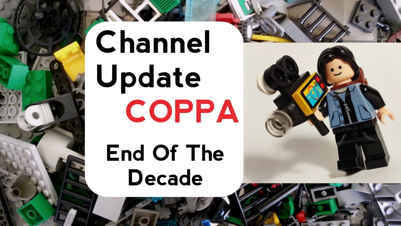 Where Have I Been? COPPA + The Future Of The Lego Community + Updates ...