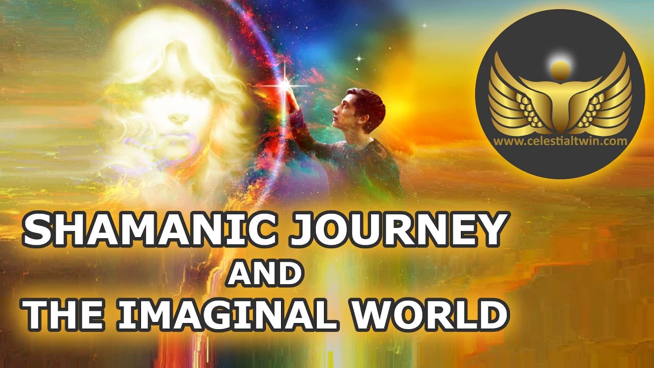 Shamanic Journey and the Imaginal World - YouTube