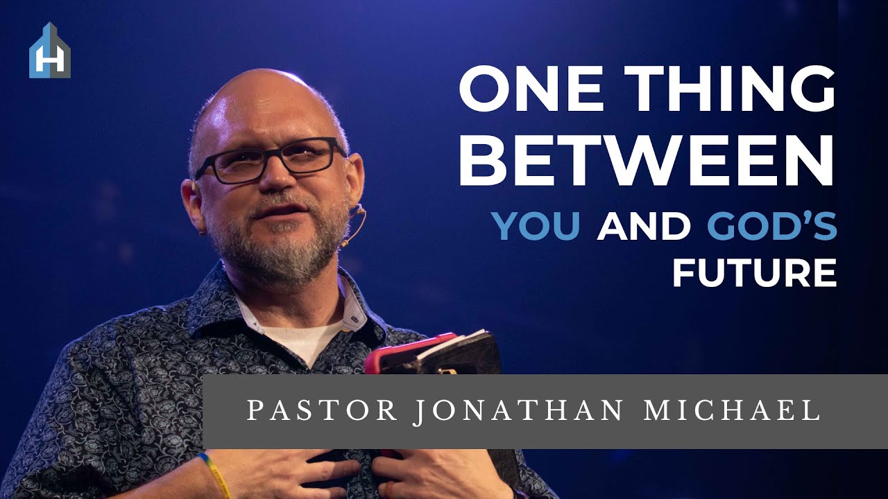 One Thing Between You And God’s Future - Pastor Jonathan Michael - HCC - YouTube