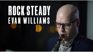 Rock Steady, Evan Williams | Nick Zoulek, saxophone - Adolphesax