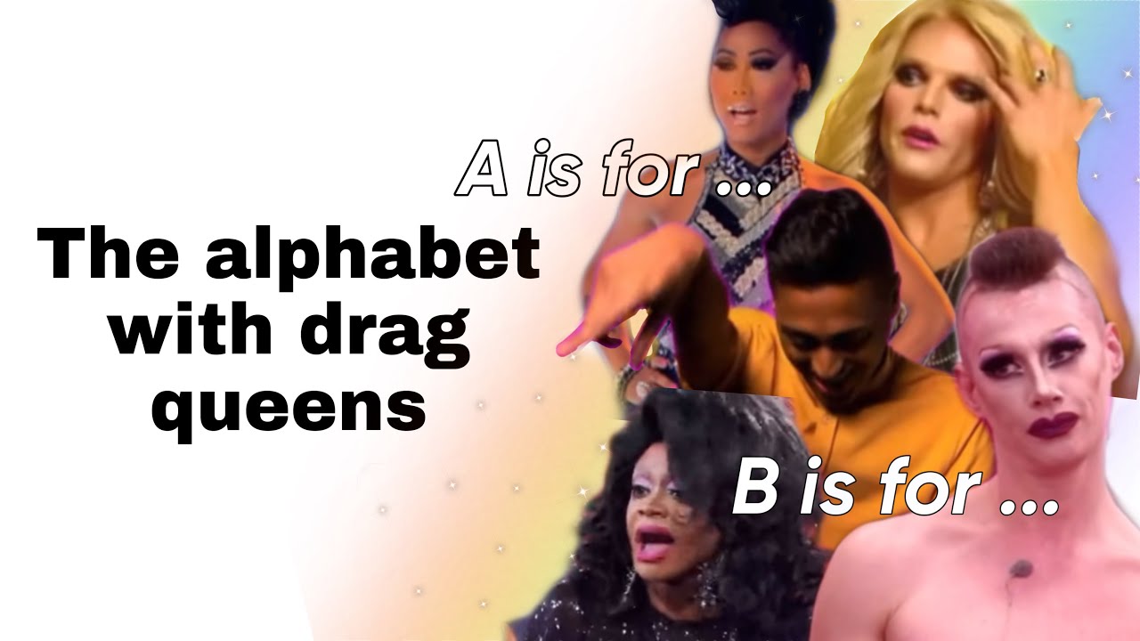 the alphabet with drag queens - YouTube