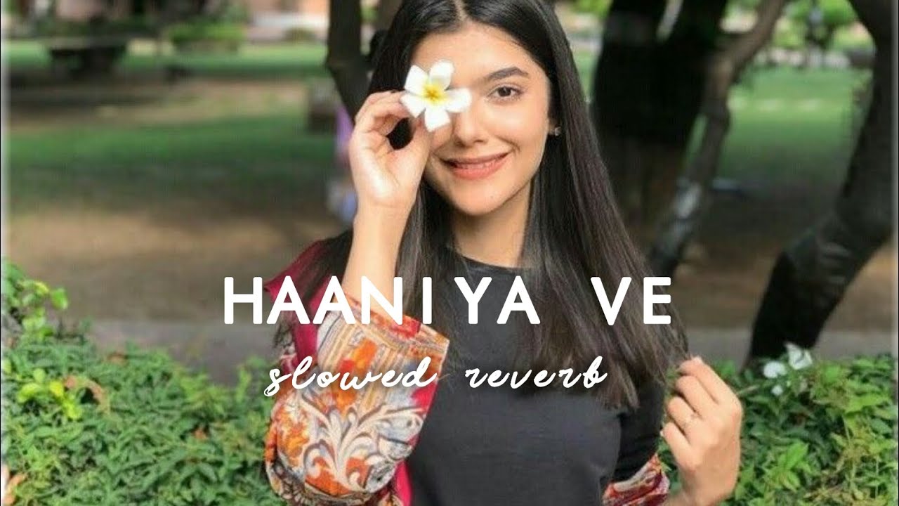 Haaniya Ve Jubinnautiyal song | @Mp4_world | Slowed × Reverb Am editx - YouTube