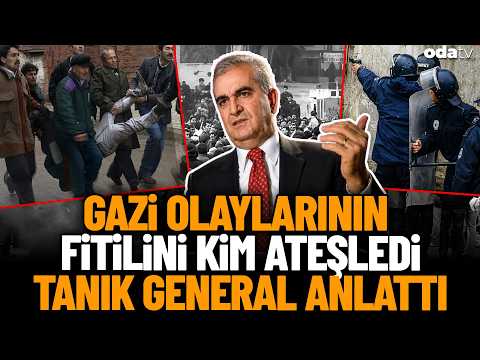 Gazi olayları sonrası bölgeye giden Tümgeneral Rıza Küçükoğlu, öfkenin nasıl büyüdüğünü anlattı