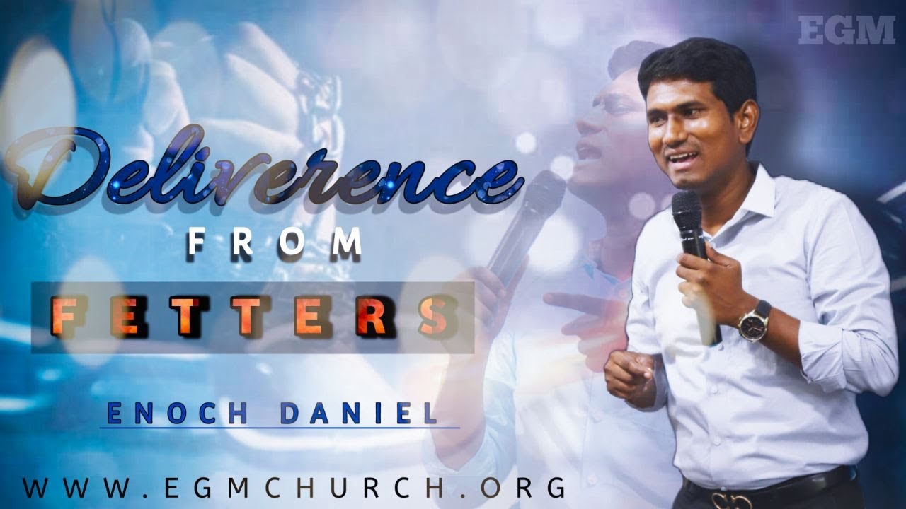 DELIVERENCE FROM FETTERS || SERMON BY || MAN OF GOD || ENOCH DANIEL || - YouTube