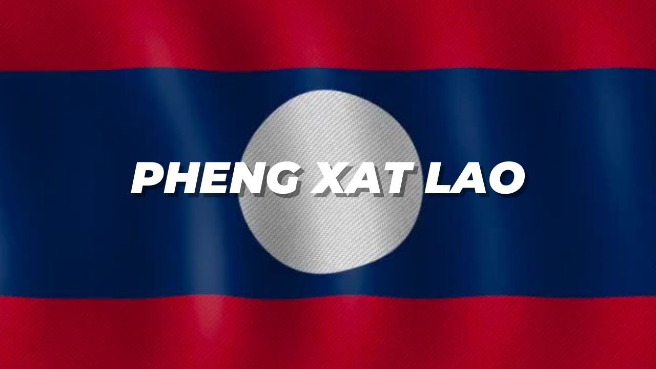 Pheng Xat Lao - National Anthem of the Lao People's Democratic Republic ...