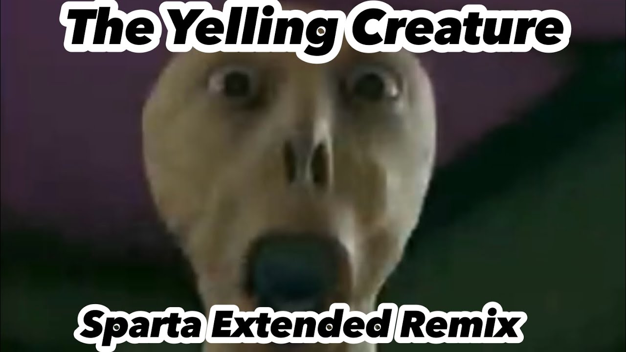 The Yelling Creature - Sparta Remix - YouTube