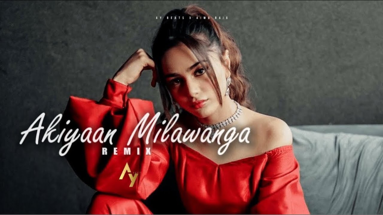Aima Baig x Ay Beats x Kasim G - Akhiyaan Milawanga (REMIX) | ft. Nines ...