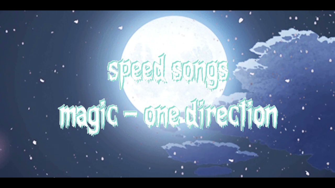 Magic - One Direction | Speed up - YouTube