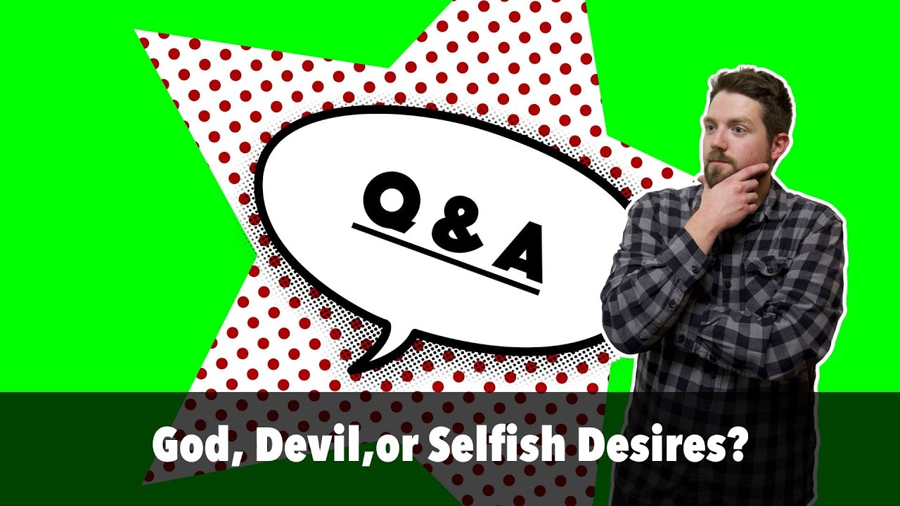 God, Devil, or Selfish Desires? I Q&A I Chad Painter - YouTube