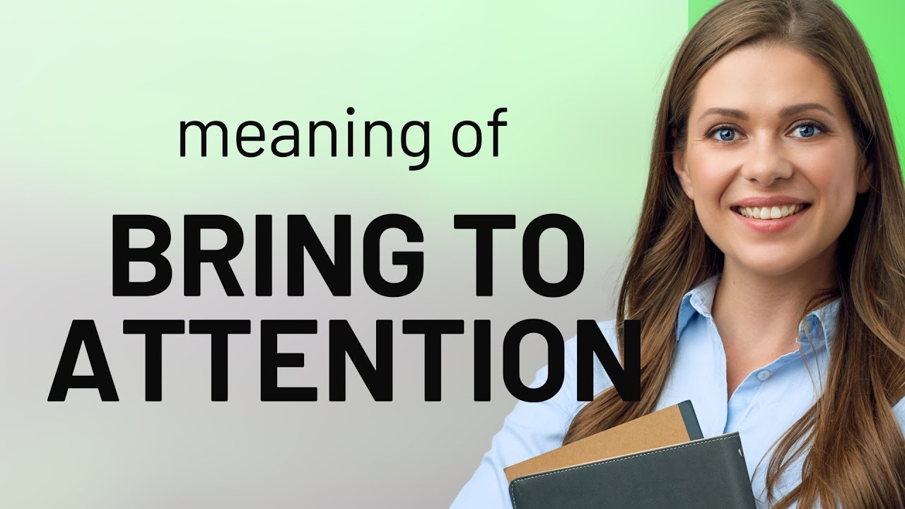 Understanding the Phrase "Bring to Attention" - YouTube