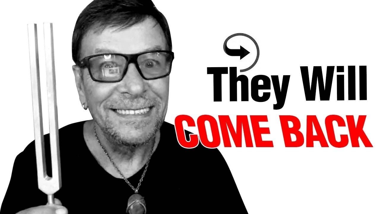 They Will Come Back. They Will Beg To Be With You Again - YouTube