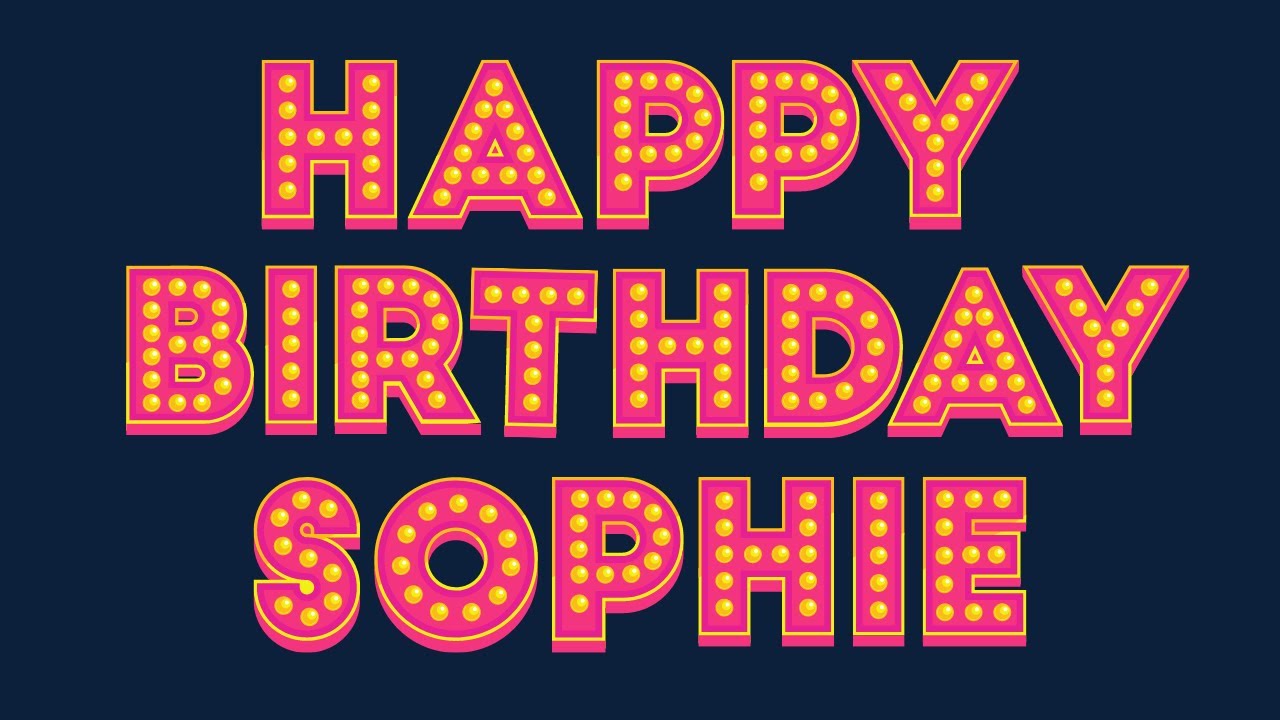 Happy Birthday Sophie - YouTube