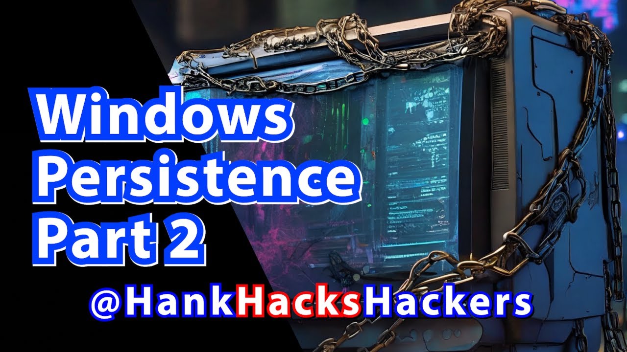 Hacker's Guide to Owning a Windows Machine Pt.2 - Windows Persistence ...