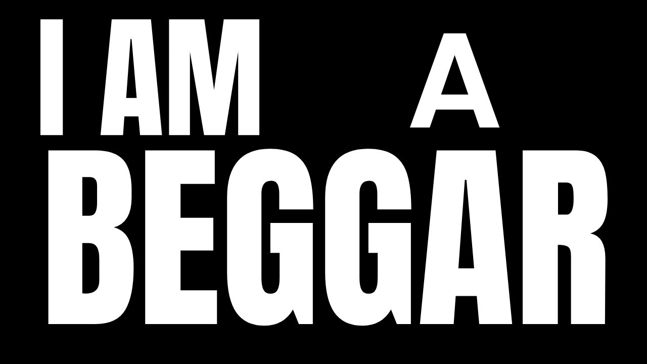 I am a beggar... - YouTube