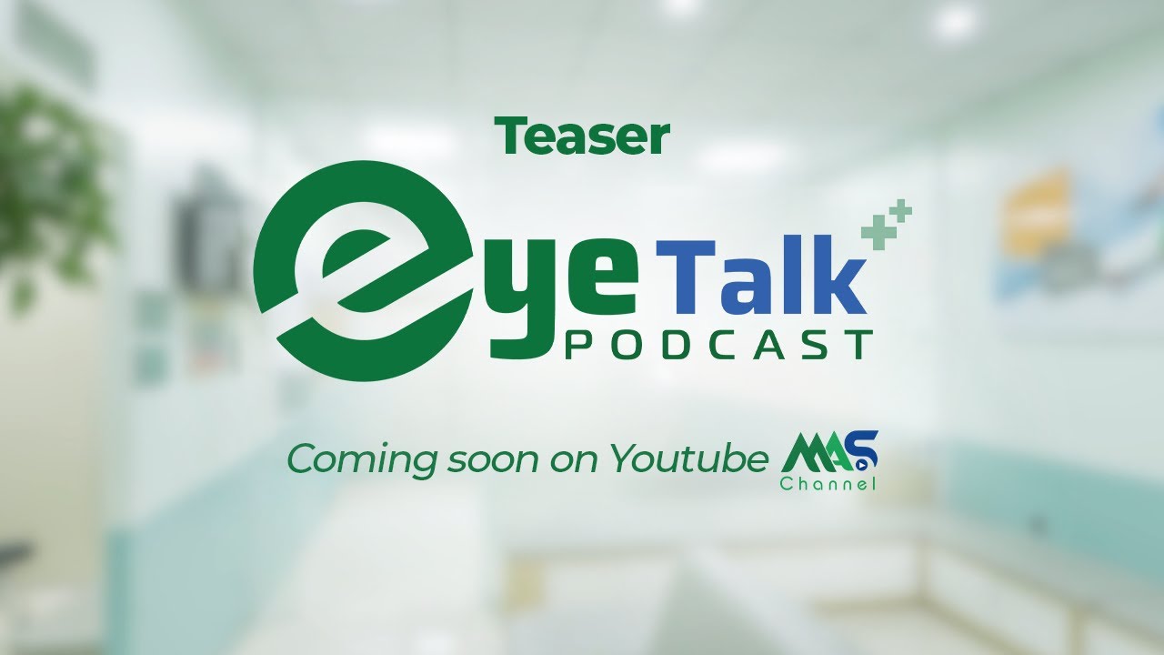 TEASER - EYE TALK PODCAST - SERIES CHĂM SÓC MẮT CÙNG CHUYÊN GIA NHÃN KHOA | MẮT ÁNH SÁNG CHANNEL ...