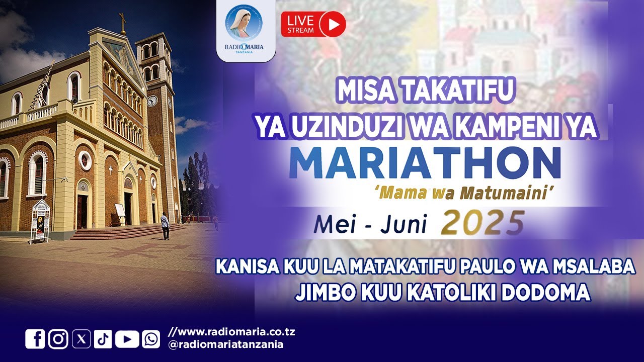#LIVE || MISA TAKATIFU YA UZINDUZI WA KAMPENI YA MARIATHON 2025 KIJIMBO - DODOMA - YouTube