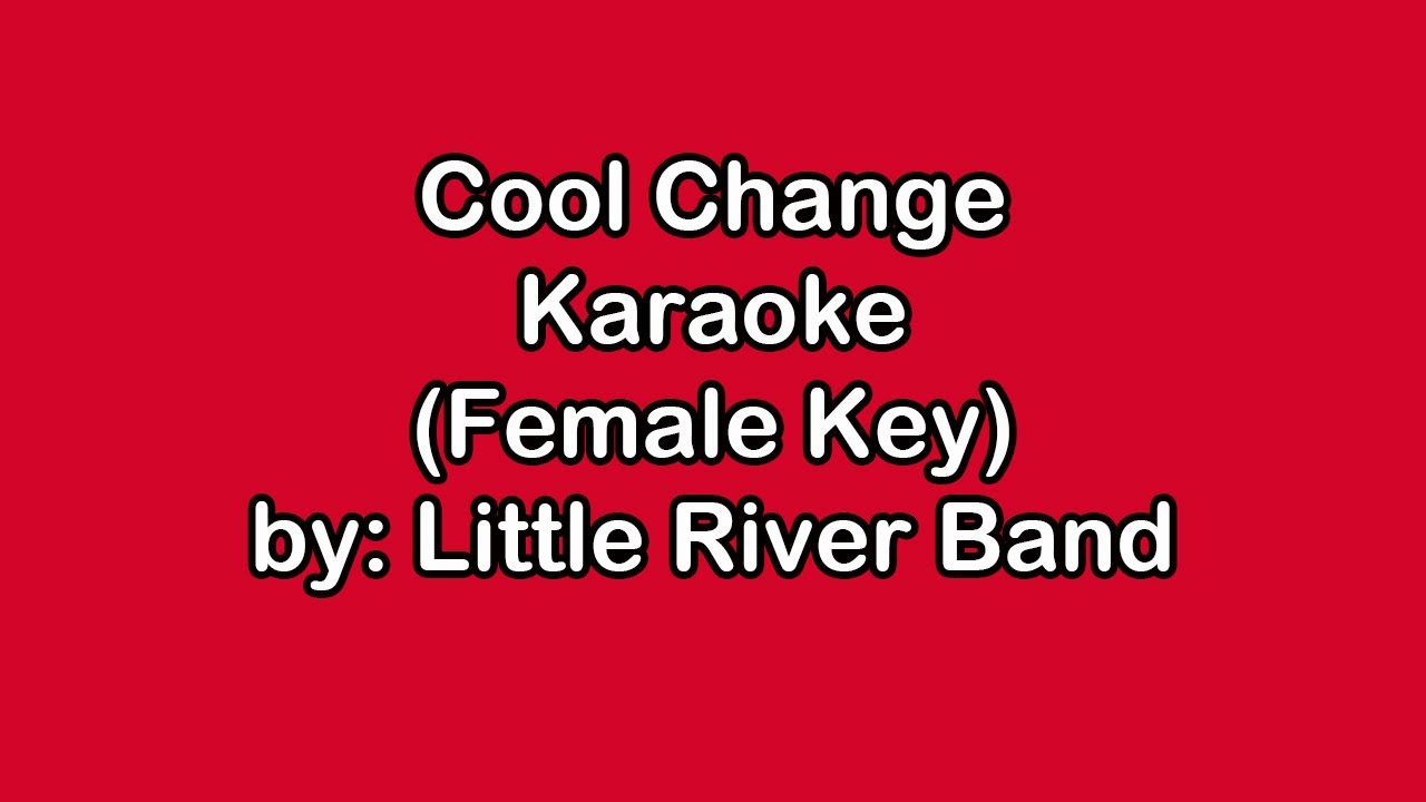 Little River Band Cool Change Karaoke Female Key - YouTube