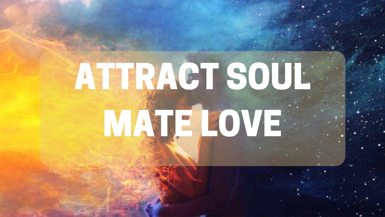 Attract Soul Mate Love - YouTube
